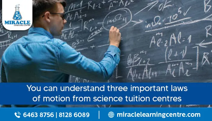 Learn three laws of motion from Physics tuition in Singapore
