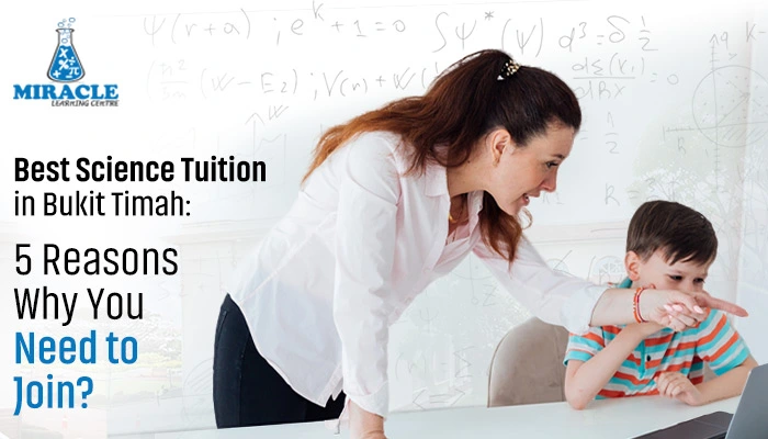 Reasons That Make Best Science Tuition in Bukit Timah