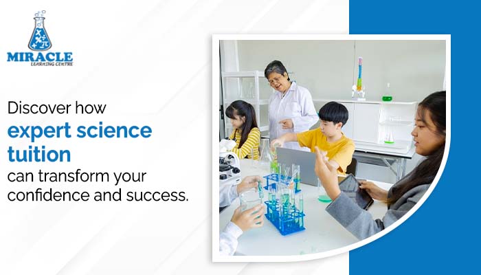Science Tuition Centre for Boosted Confidence & Results